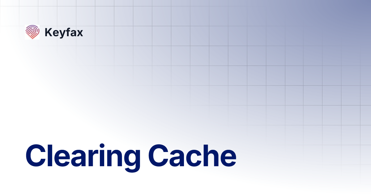 Clearing Cache | Keyfax