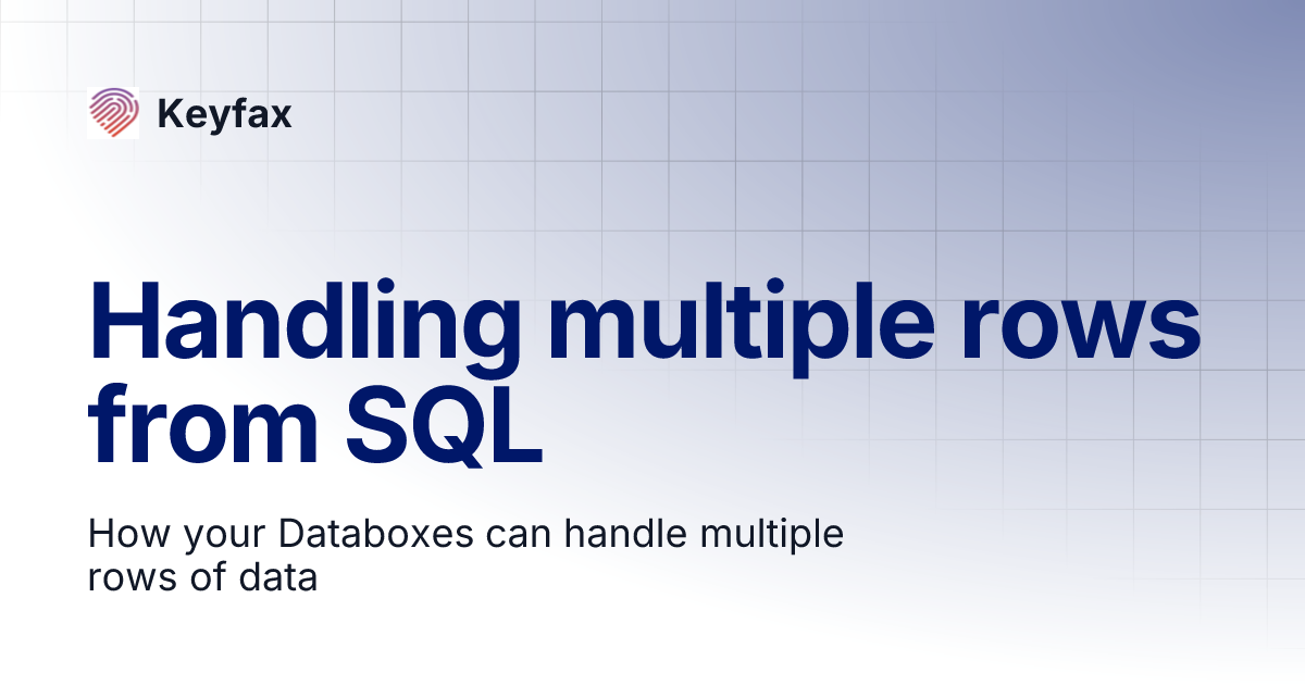 Handling multiple rows from SQL | Keyfax