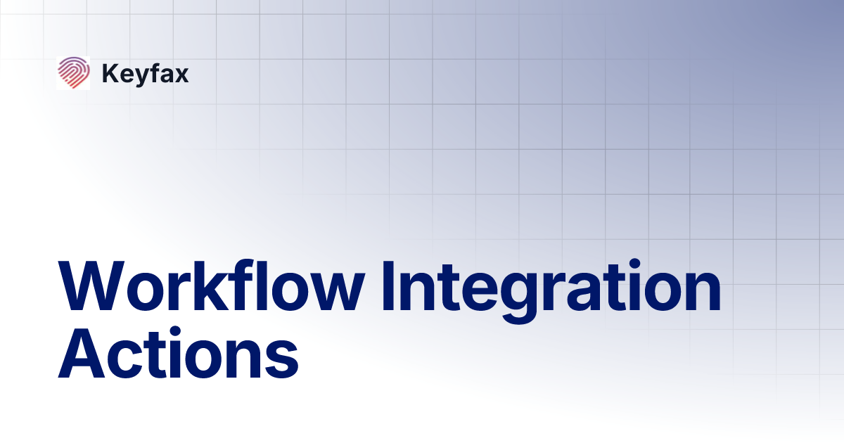 Workflow Integration Actions | Keyfax