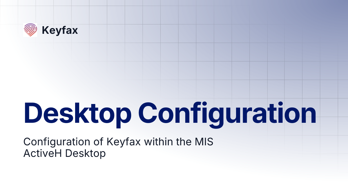 Desktop Configuration | Keyfax