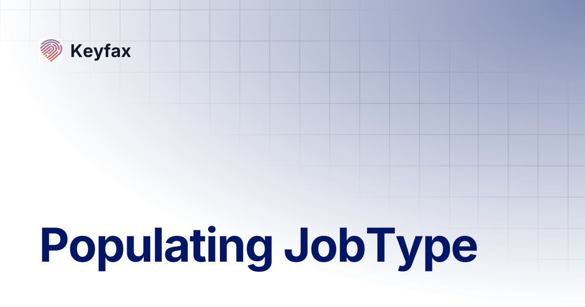 Populating JobType | Keyfax