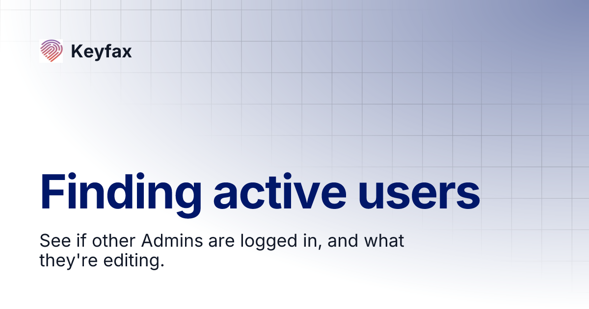 Finding active users | Keyfax