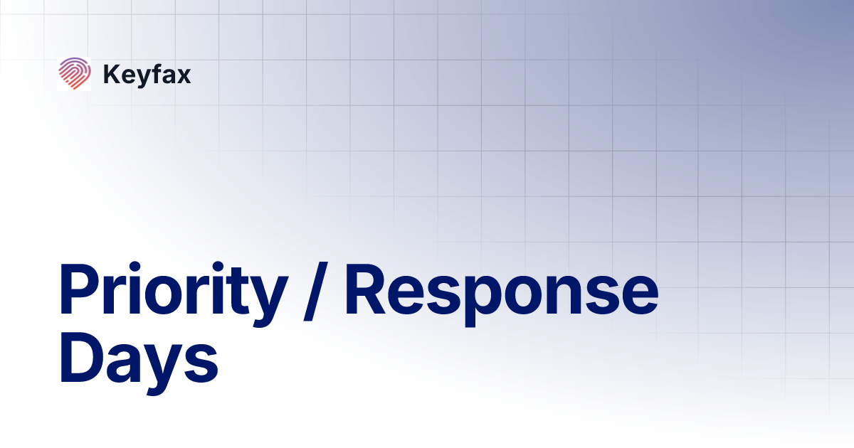 Priority / Response Days | Keyfax