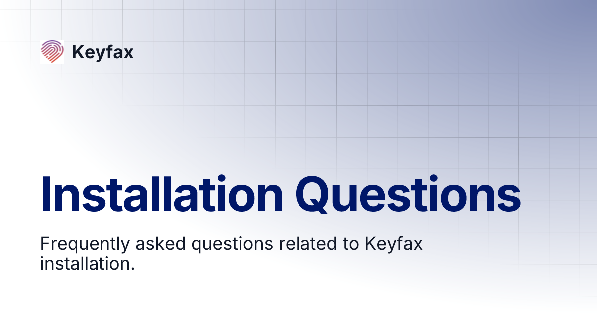 Installation Questions | Keyfax