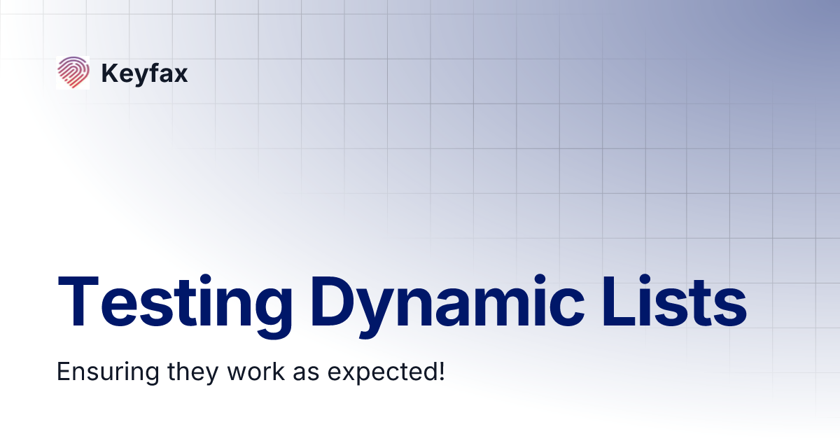 Testing Dynamic Lists | Keyfax