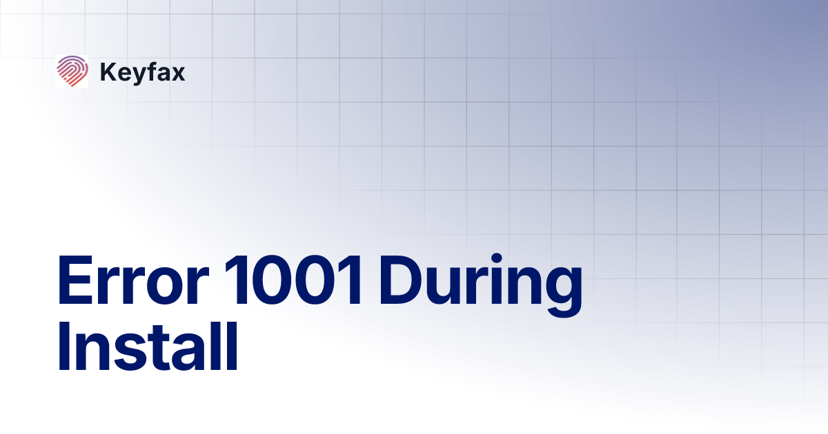 Error 1001 During Install | Keyfax