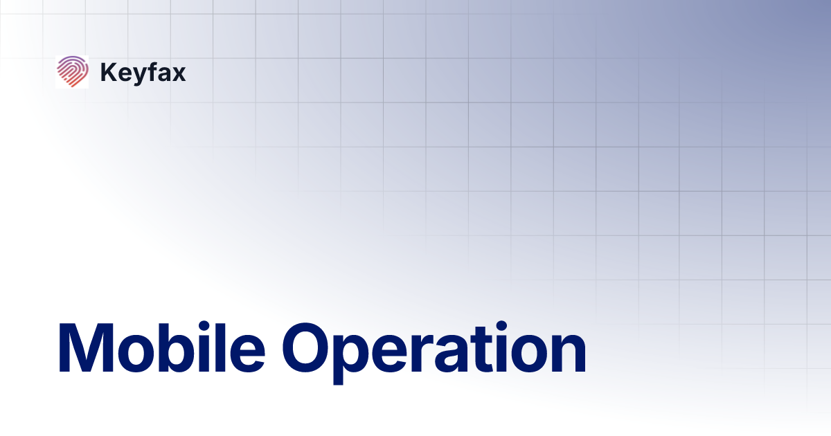Mobile Operation | Keyfax
